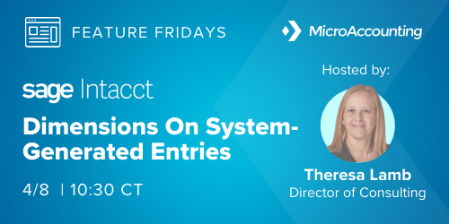 Sage Intacct Feature Friday: Dimensions on System-Generated Entries Sage Intacct Feature Friday: Dimensions on System-Generated Entries